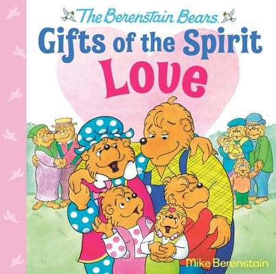 Love (Berenstain Bears Gifts of the Spirit) by Berenstain, Mike ...