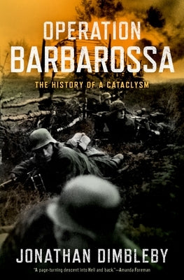 Operation Barbarossa: The History of a Cataclysm by Dimbleby, Jonathan ...