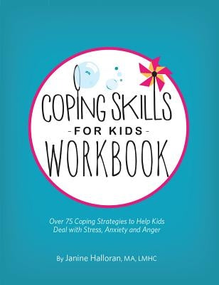 Coping Skills for Kids Workbook: Over 75 Coping Strategies to Help Kid ...