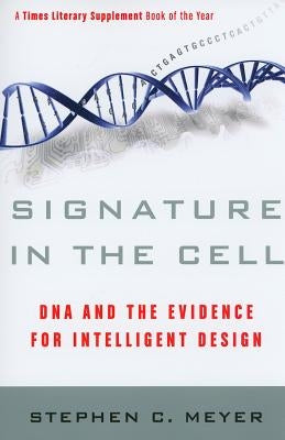 Signature in the Cell: DNA and the Evidence for Intelligent Design by ...