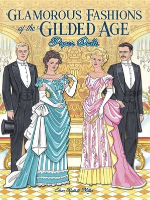 Glamorous Fashions of the Gilded Age Paper Dolls by Miller, Eileen Rud ...