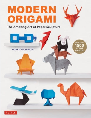 Modern Origami: The Amazing Art of Paper Sculpture (34 Original Projec ...