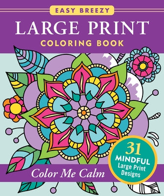 Large Print Coloring Book - Color Me Calm - 50 Big and Simple Designs ...