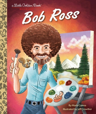 Bob Ross: A Little Golden Book Biography by Correa, Maria – Bookmarks ...