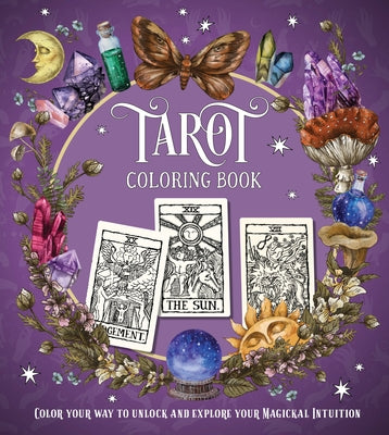 Tarot Coloring Book: Color Your Way to Unlock and Explore Your Magicka ...