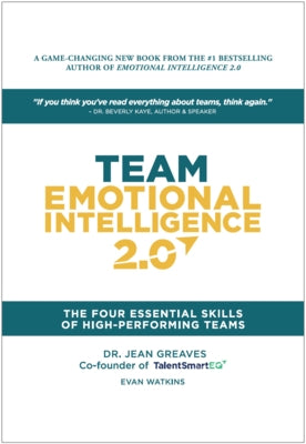 Team Emotional Intelligence 2.0: The Four Essential Skills of High Per ...