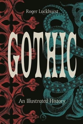 Gothic: An Illustrated History by Luckhurst, Roger – Bookmarks Retail