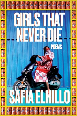 Girls That Never Die: Poems by Elhillo, Safia – Bookmarks Retail