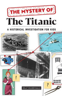 The Mystery of the Titanic: A Historical Investigation for Kids by Hal ...